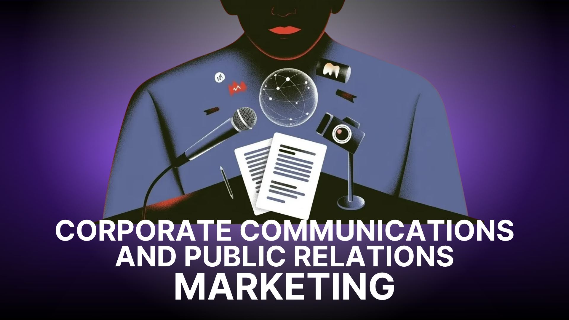 Corporate PR Strategy: Comms, PR and Marketing Explained
